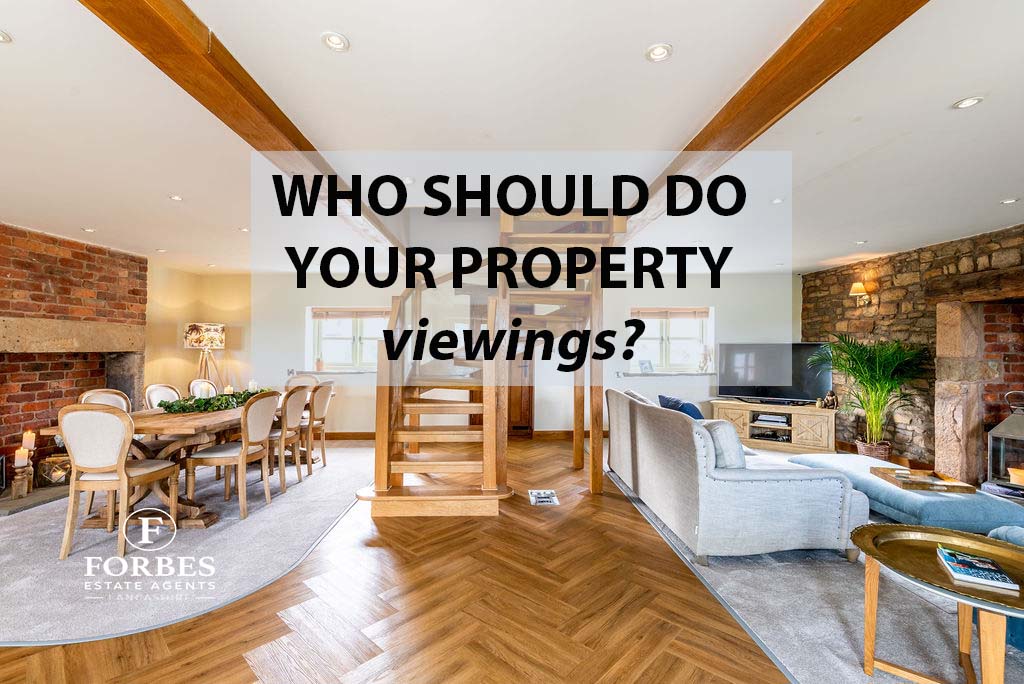 Who Should Do Your Property Viewings? – Forbes Estates